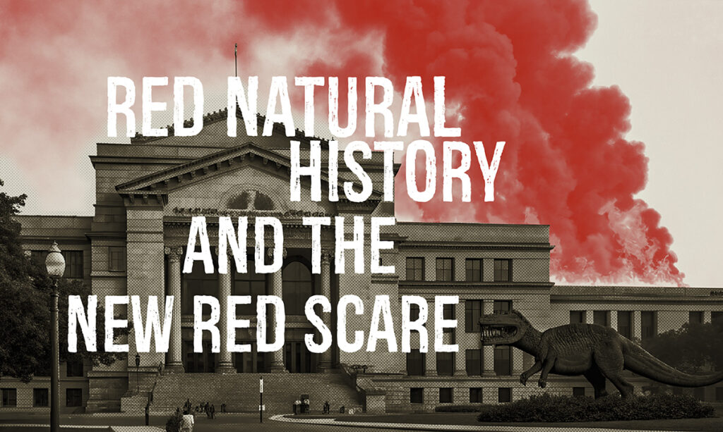 Red Natural History and the New Red Scare - The Natural History Museum